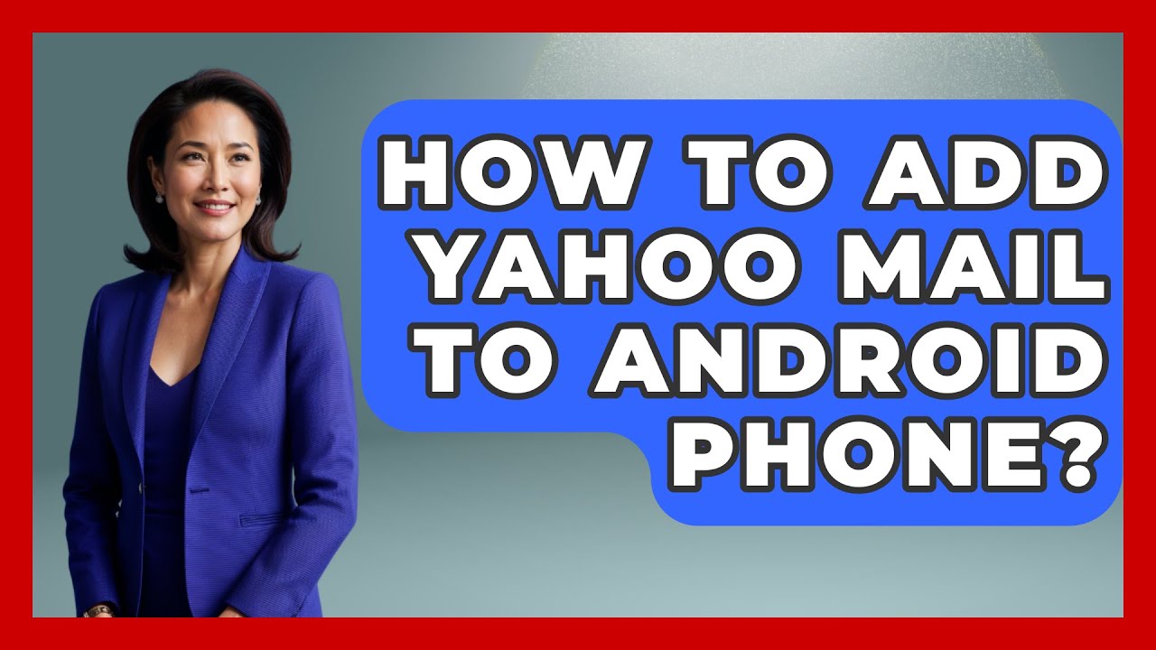 How To Add Yahoo Mail To Android Phone? - TheEmailToolbox.com - YouTube