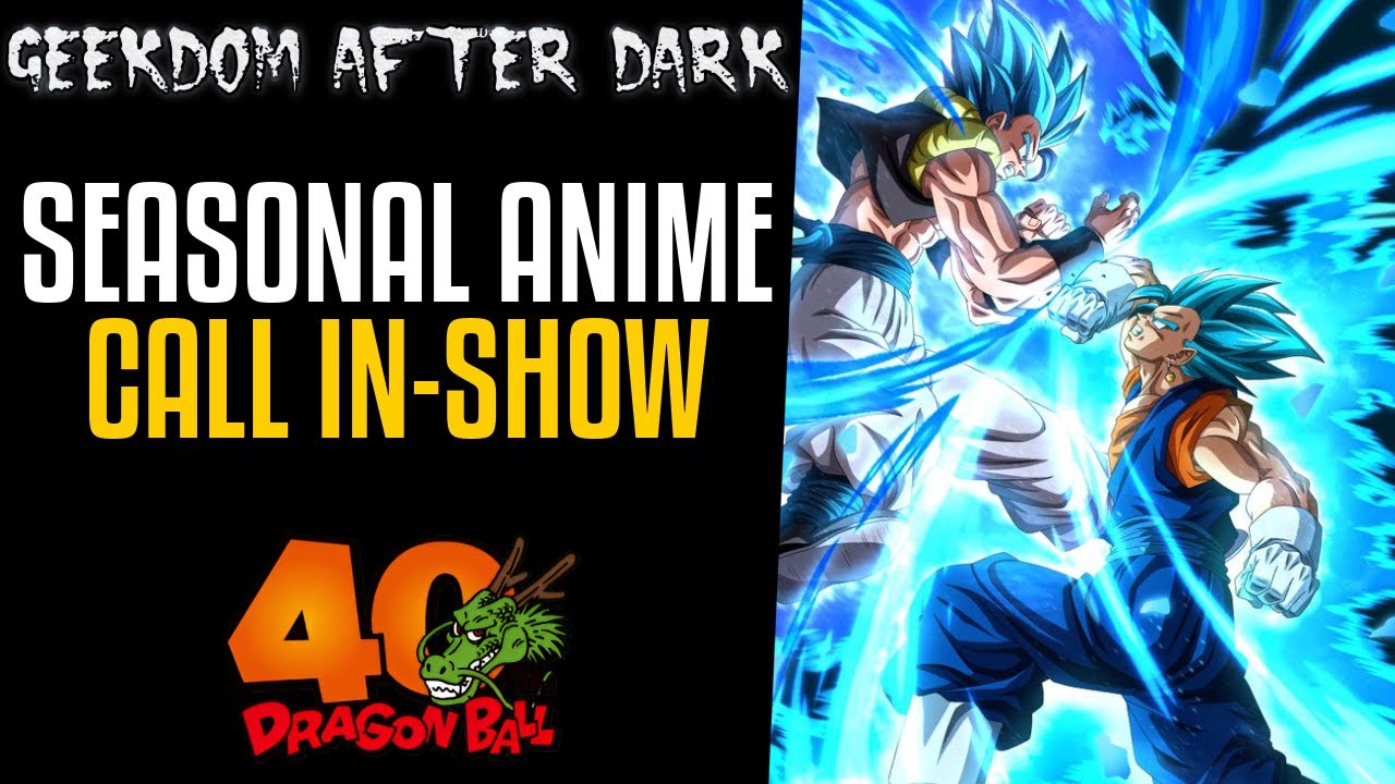 SEASONAL Dragon Ball's Future - Geekdom After Dark: CALL IN SHOW! - YouTube