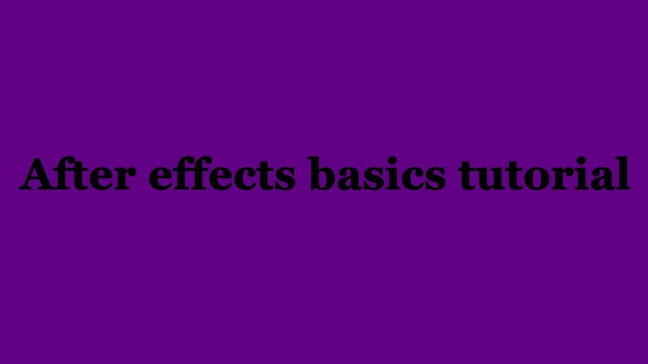 Tutorial- basics of after effects - YouTube