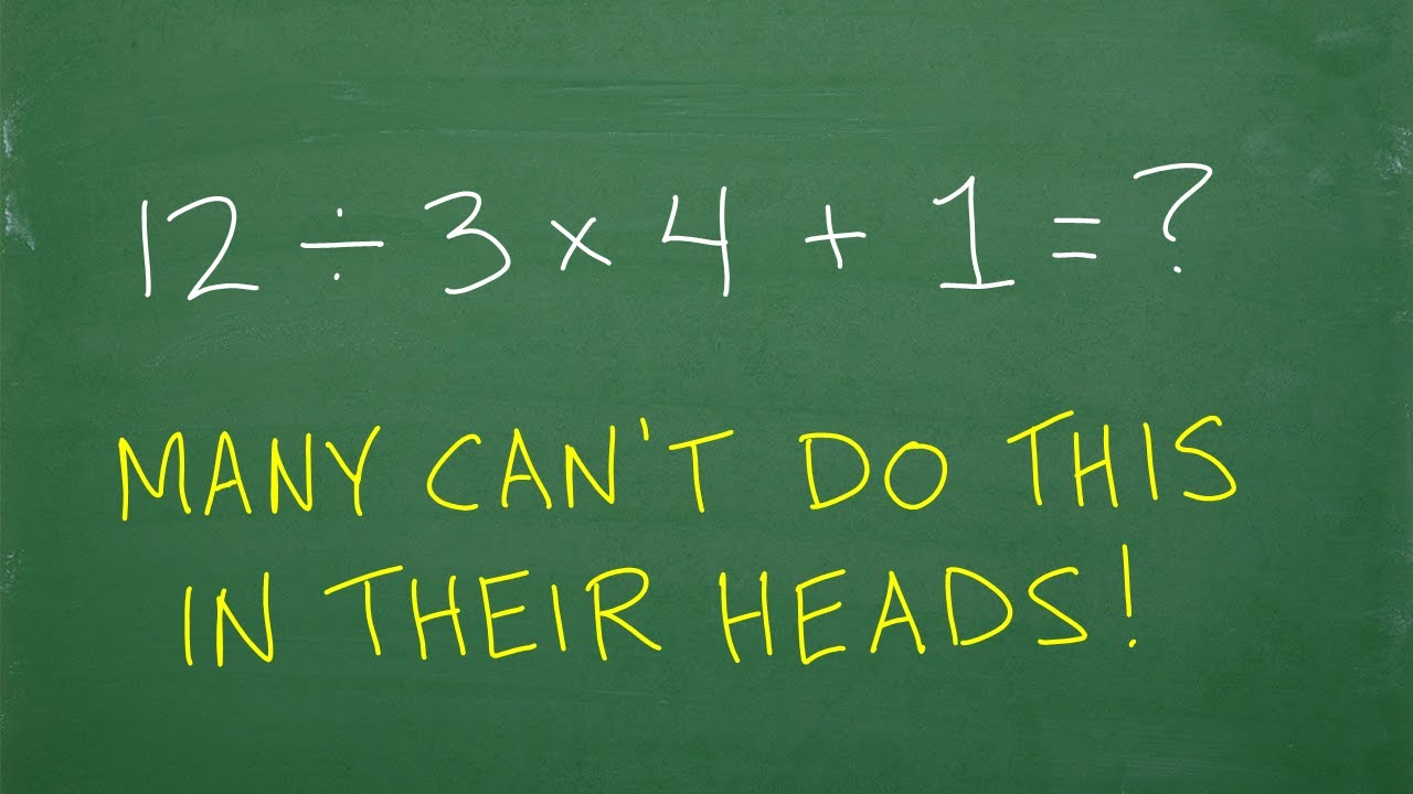 12 Divided By 3 X 4 1 Most Can t Do This In Their Head RIGHT YouTube