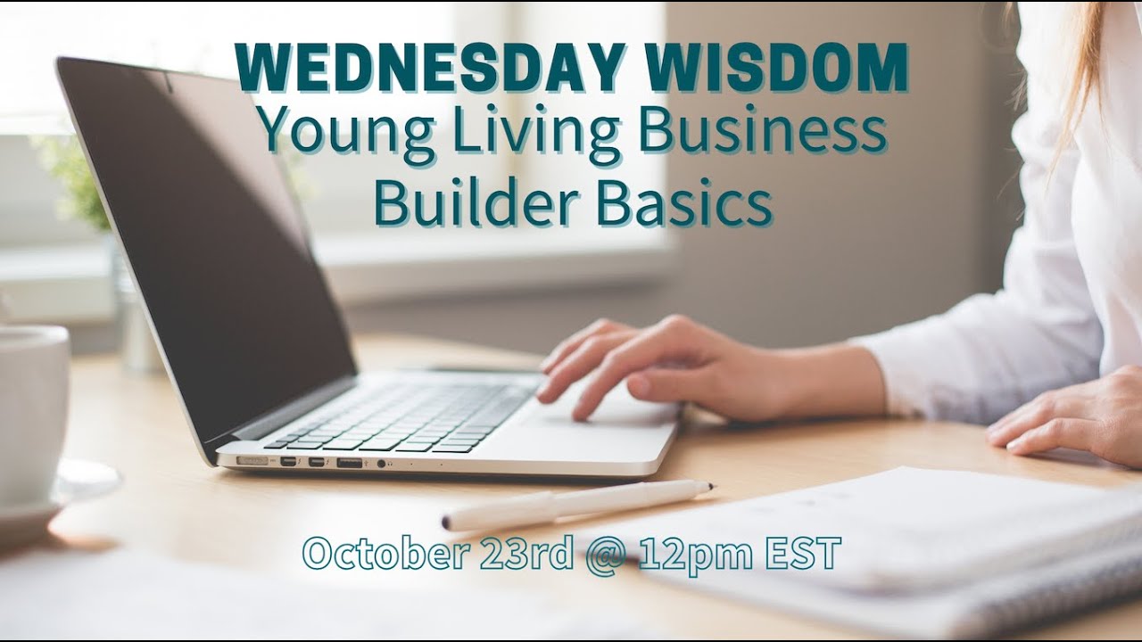 WEDNESDAY WISDOM 10/23/2024: Young Living Business Builder Basics - YouTube