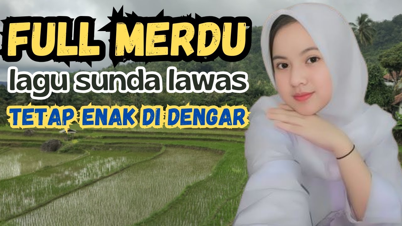 LAGU SUNDA LAWAS FULL MERDU - YouTube