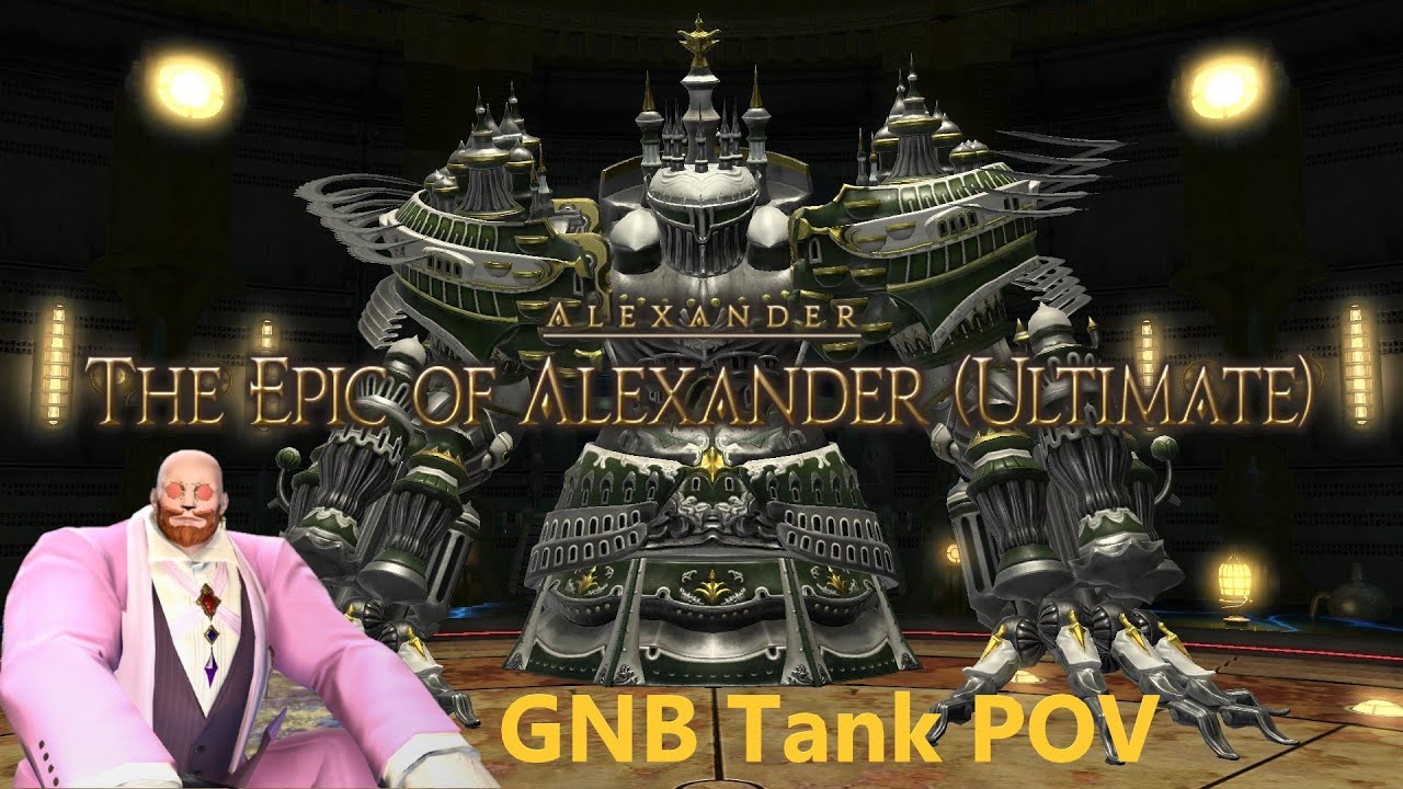 FFXIV - The Epic of Alexander Ultimate (TEA) | GNB MT Cruise Chaser ...