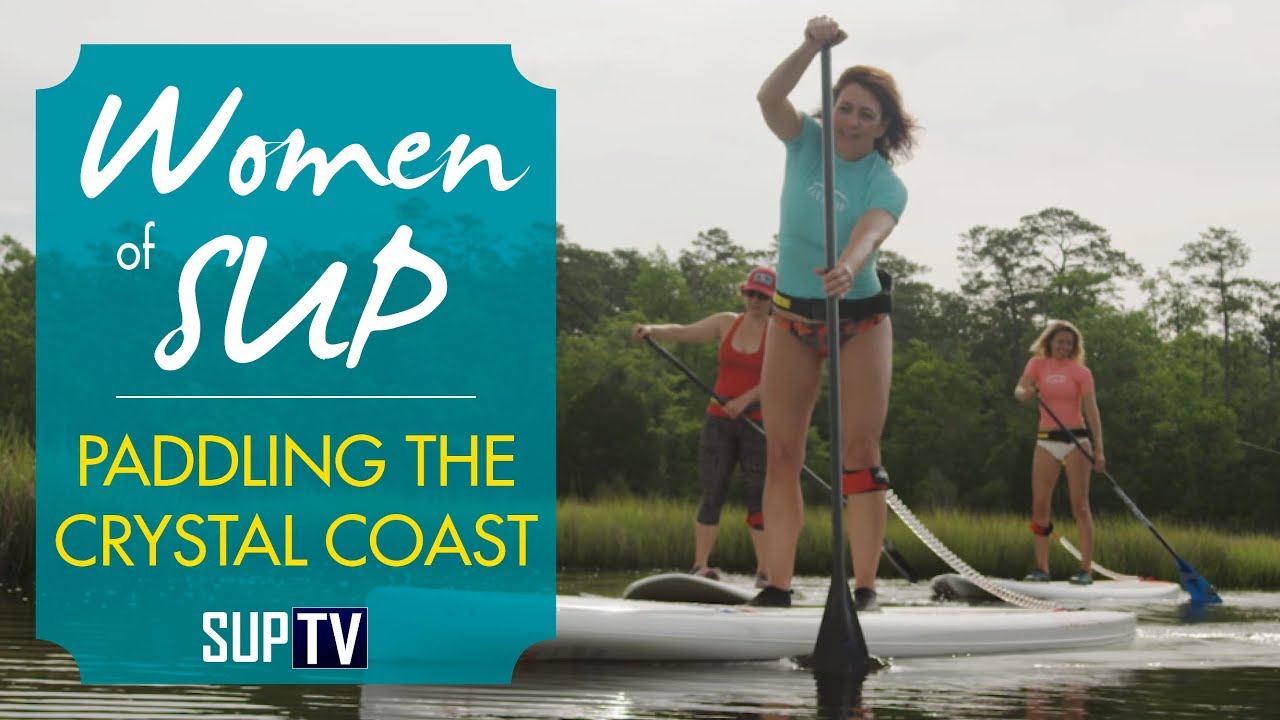 I Am A Stand Up Paddleboarder | Women of SUP on the Crystal Coast - YouTube