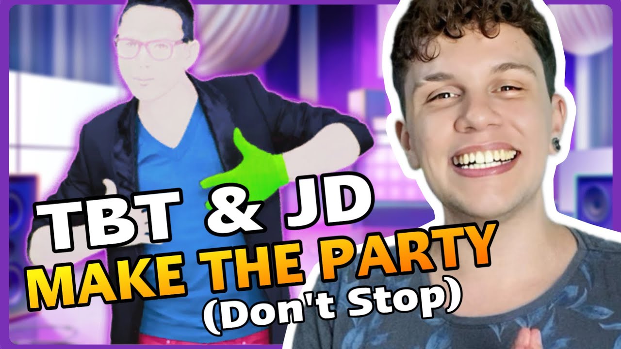 TBT & Just Dance | MAKE THE PARTY (DON'T STOP) - JD 4 | @GGLeoKoz - YouTube