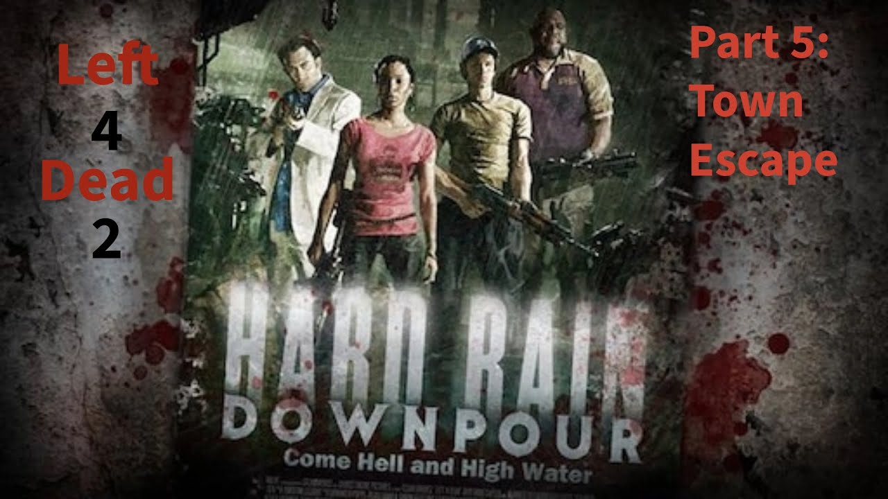 Left 4 Dead 2 | Hard Rain Finale - Part 5 (Town Escape) - YouTube