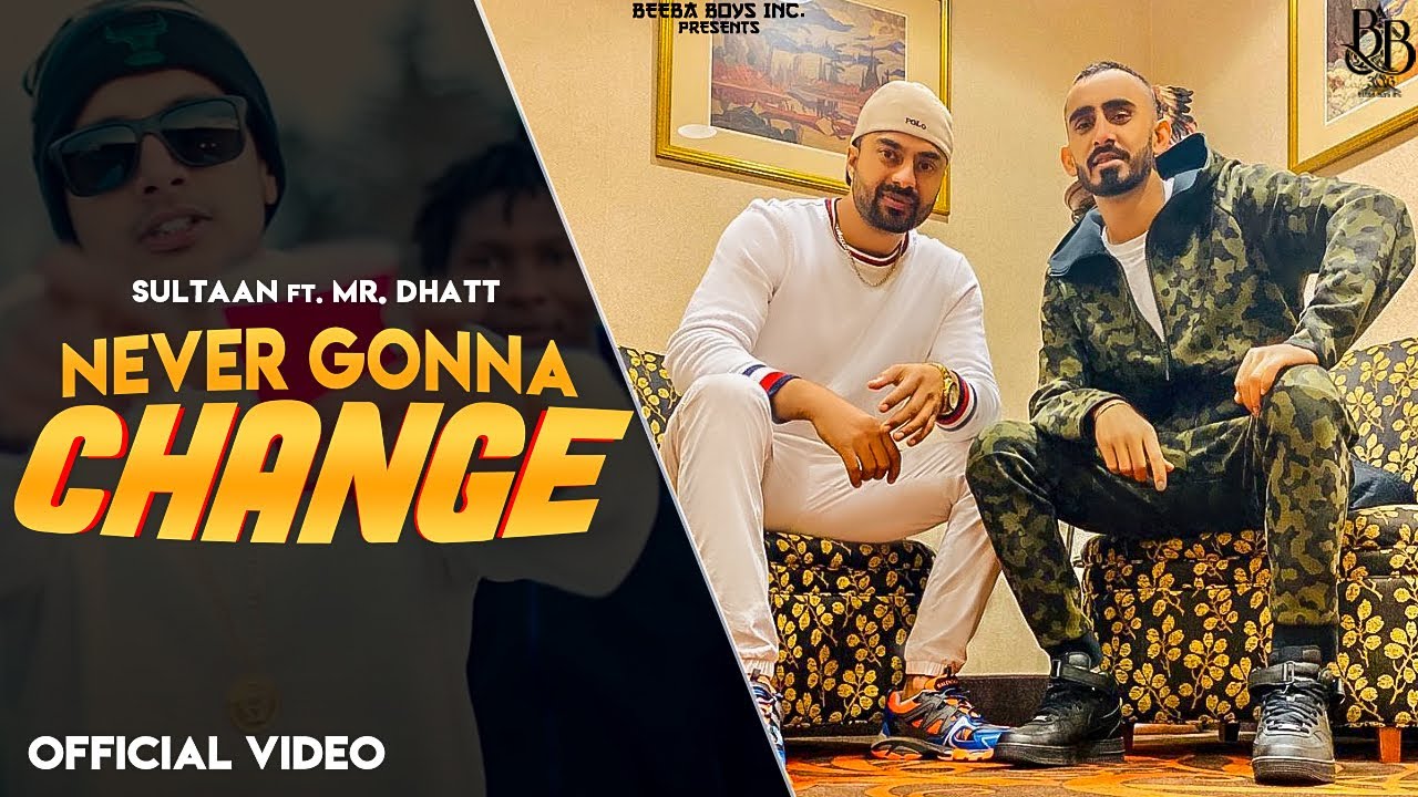 Sultaan - Never Gonna Change Ft. Mr. Dhatt ( Official Music Video ...