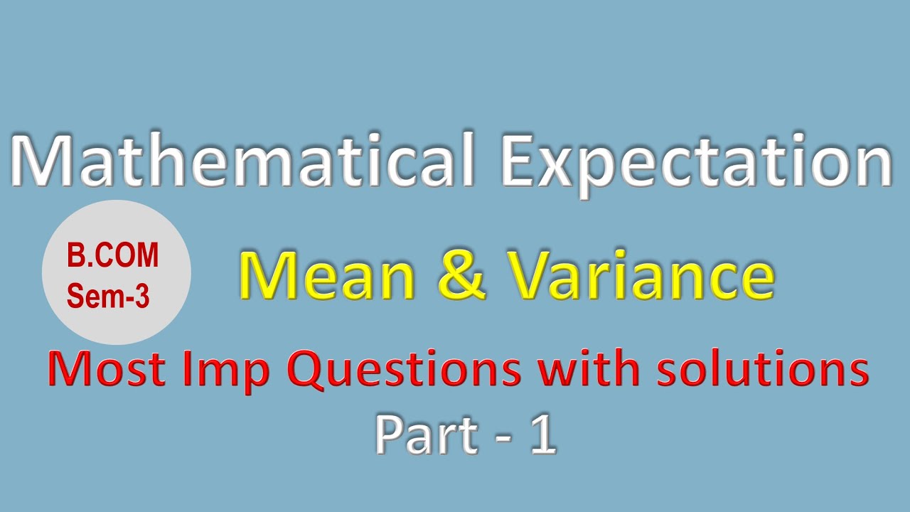 1 Mathematical Expectation Of A Discrete Variable Variance Of A Random Variable Bcom Sem 3