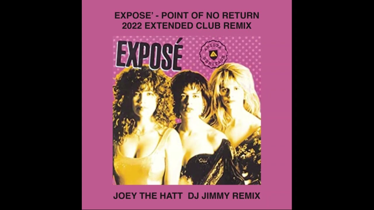 Expose Point Of No Return Joey The Hatt Dj Jimmy 2022 Remix Youtube