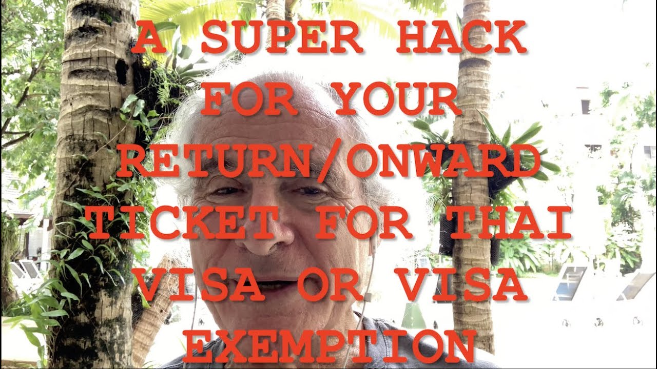 A Super Hack for your Return/Onward Ticket for Thai Visa or Visa ...