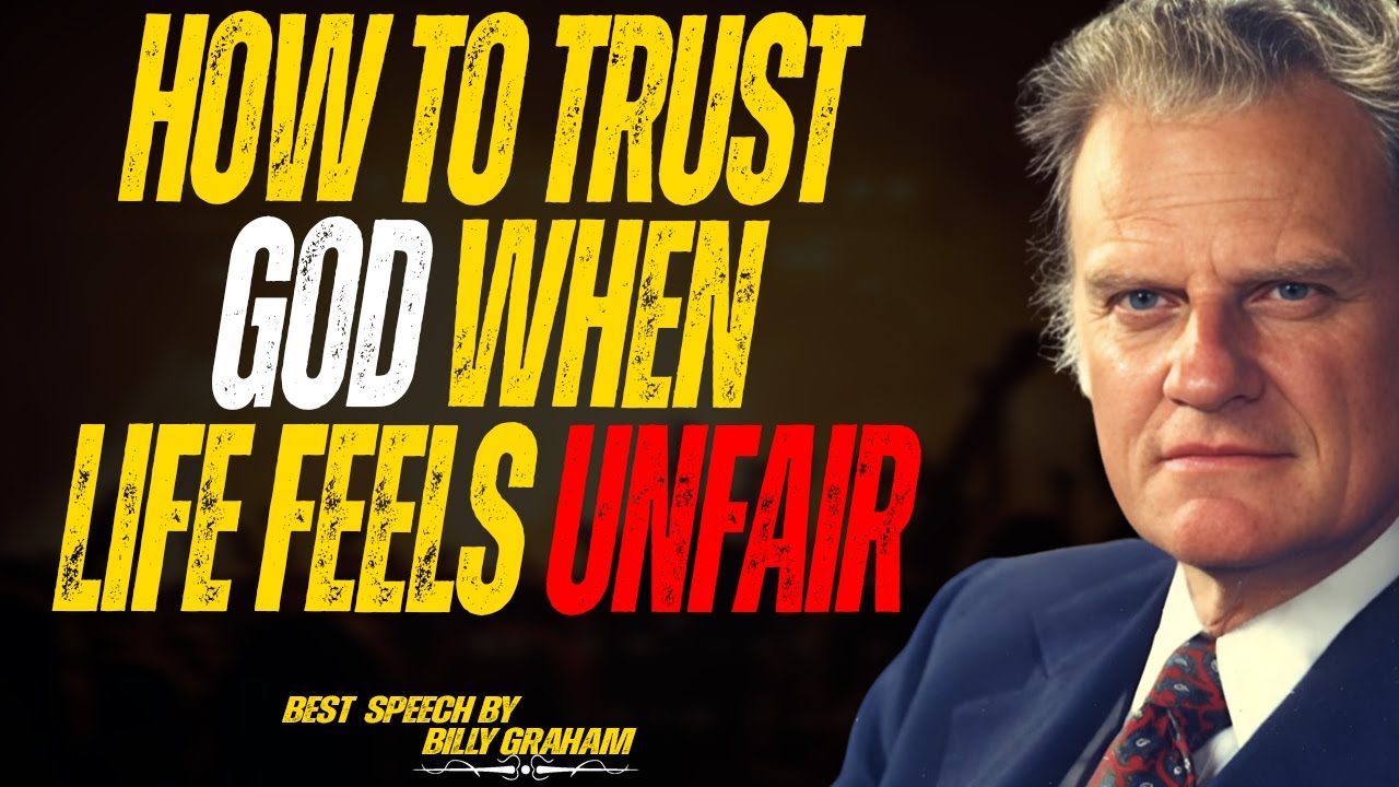How to Trust God When Life Feels Unfair | Billy Graham Speech - YouTube