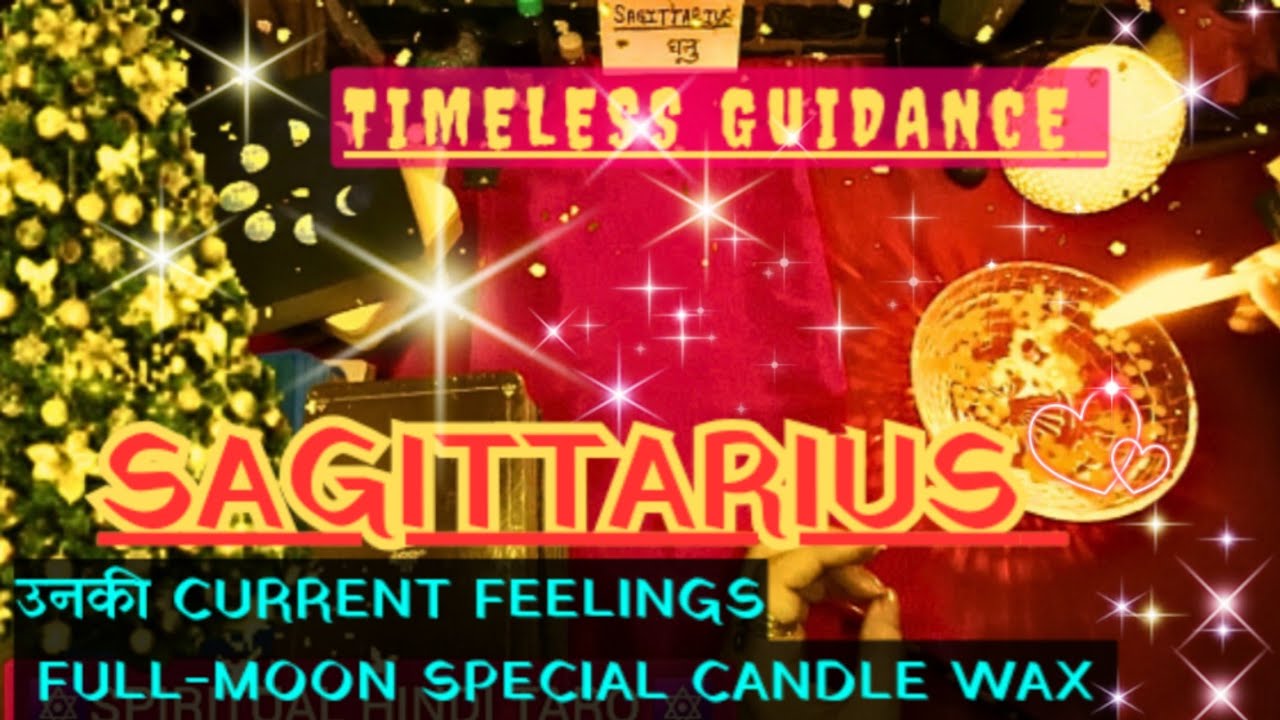 SAGITTARIUS 💖TIMELESS ⌚CANDLE WAX GUIDANCE💖 #currentenergy 💖# ...