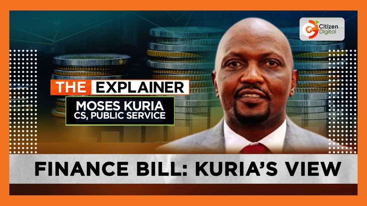 The Explainer | CS Kuria's View on the Finance Bill 2024 [Part 2] - YouTube