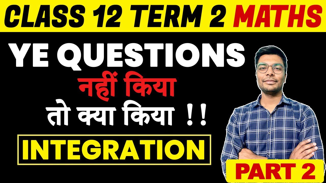 Integration Class 12 Term 2 Important Questions | Integration Class 12 ...