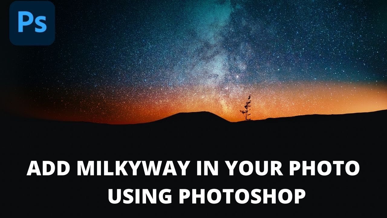 How to Add Milky Way in Photoshop tutorial | Photo Effects - YouTube