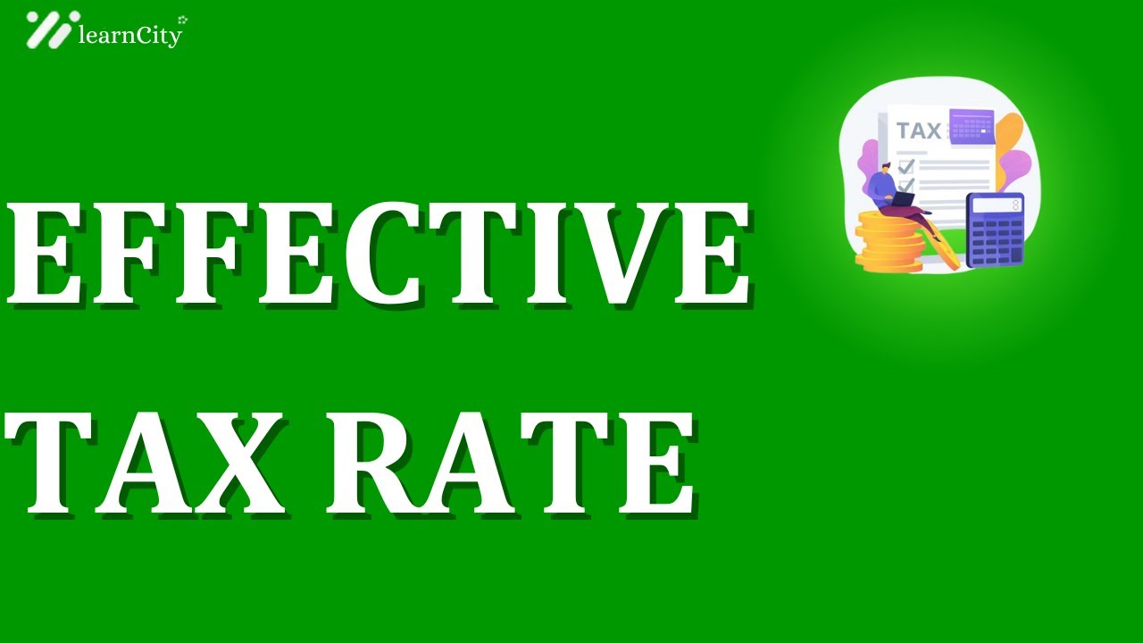 Effective Tax Rate: How It's Calculated and How It Works! - YouTube