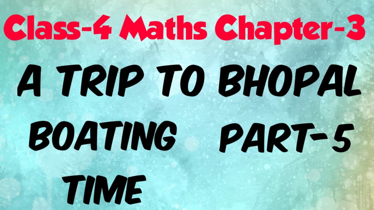 A Trip To Bhopal Part 5 6 Boating Time Class 4 Maths Chapter 3 a-trip-to-bhopal-part-5-6-boating-time-class-4-maths-chapter-3