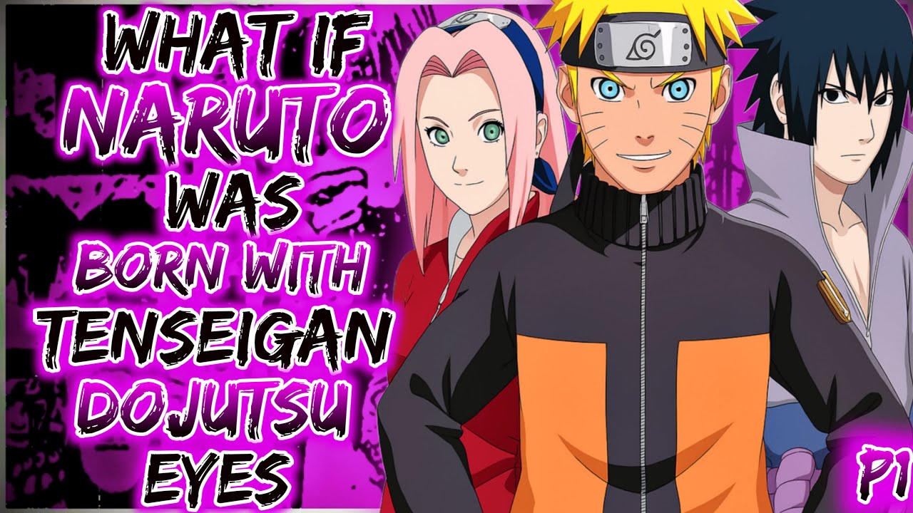 What if Naruto was born with Tenseigan Dojutsu eyes - YouTube