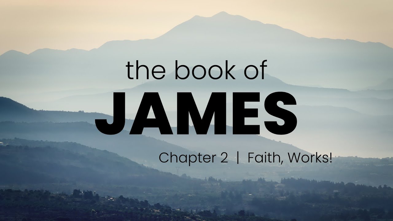 the book of James | Faith, Works! - YouTube