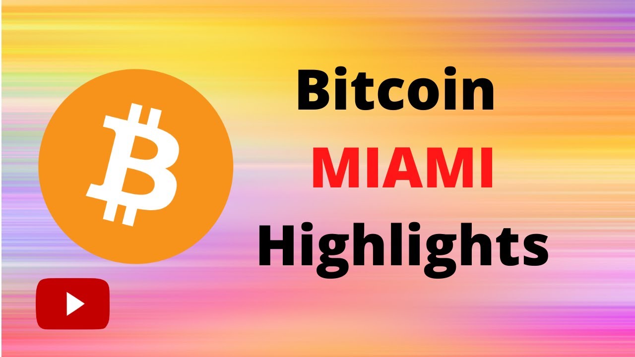 Bitcoin Miami Highlights | Bitcoin Conference Miami 2021 Highlights ...