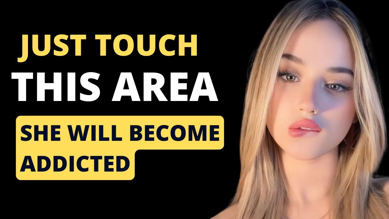 7 Weak Spots of a Woman, Just Touch These and She Will Become Addicted ...