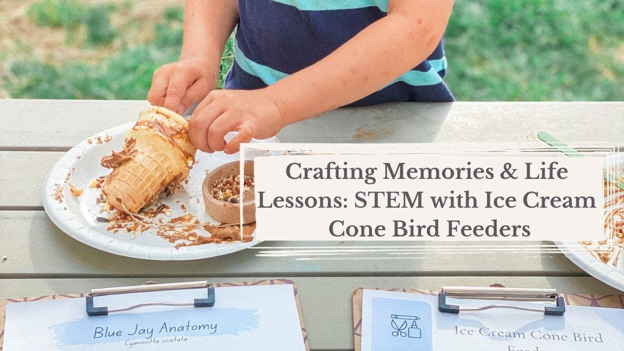 Crafting Memories & Life Lessons: STEM with Ice Cream Cone Bird Feeders ...