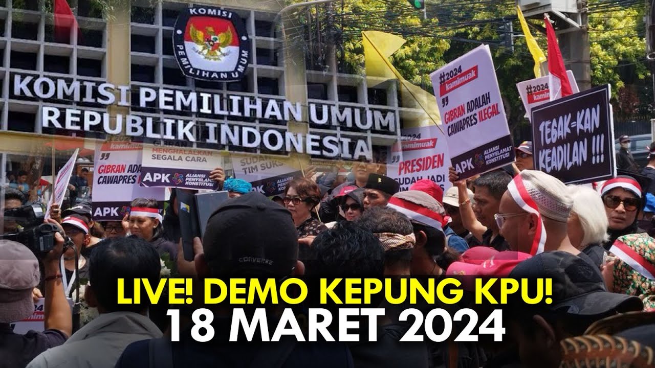 LIVE! DEMO KEPUNG KPU! 18 MARET 2024 - YouTube