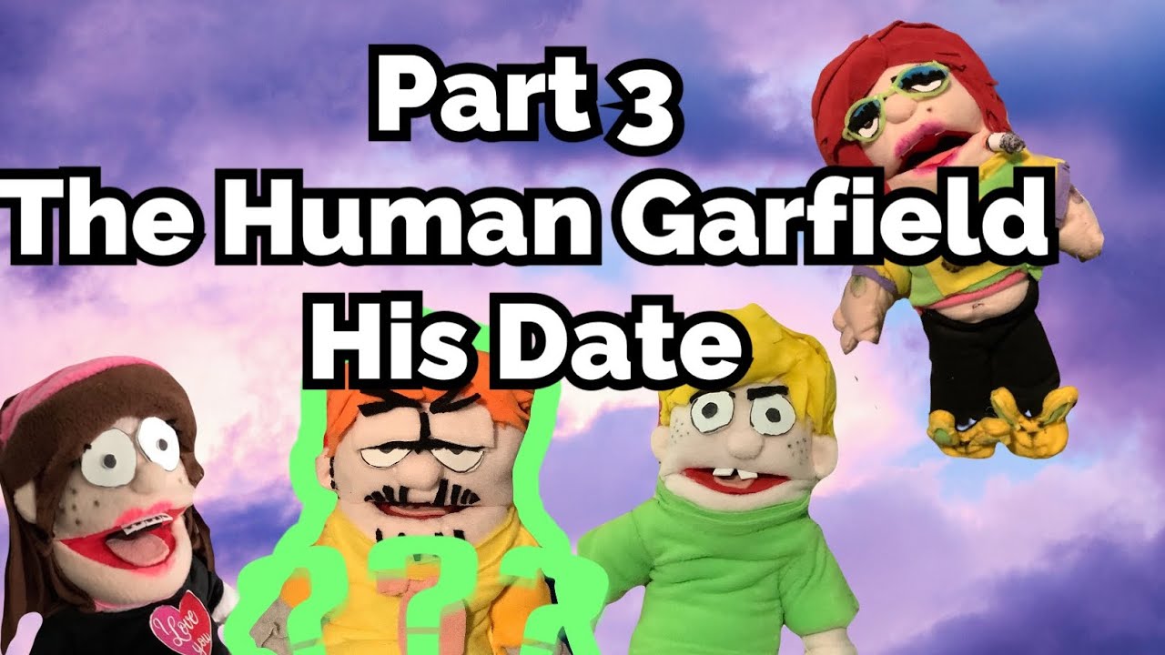 Part 3 The Human Garfield His Date - YouTube