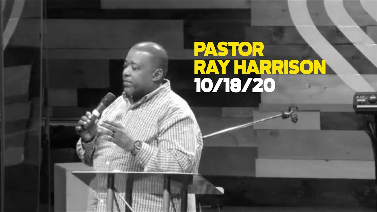 10.18.20 - Pastor Ray Harrison - YouTube