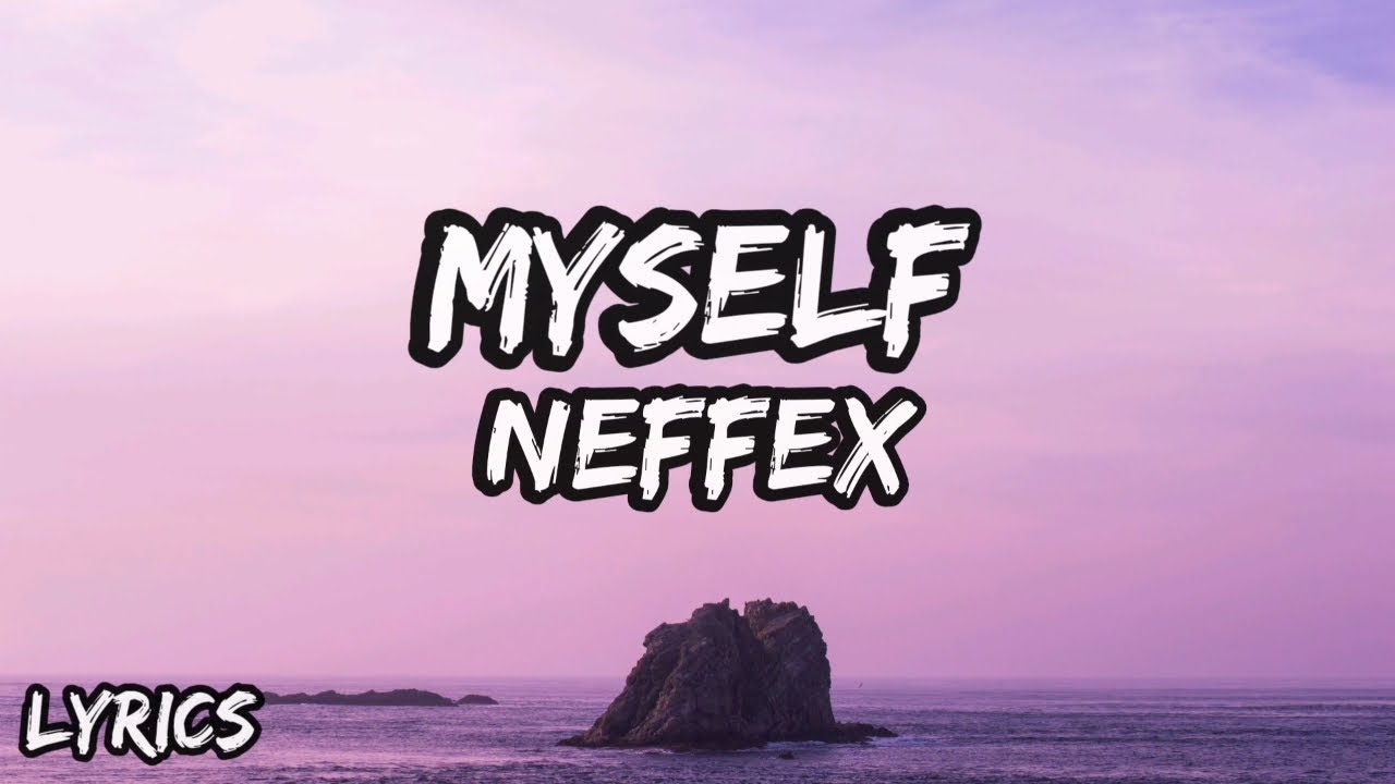 NEFFEX - Myself (Lyrics) - YouTube