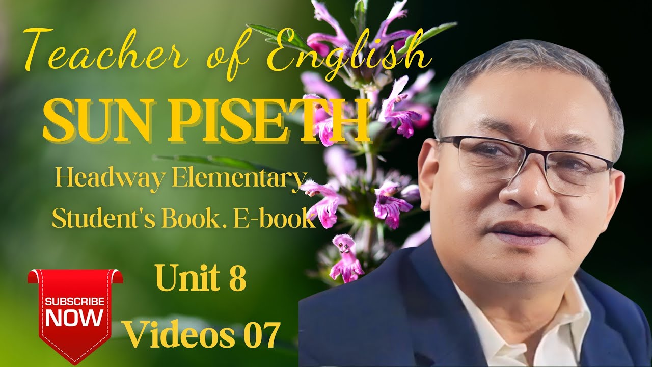 Unit 8 ( Video 07) Headway Elementary | Teacher Sun Piseth | រៀនភាសាអង់គ្លេស | លោកគ្រូ ...