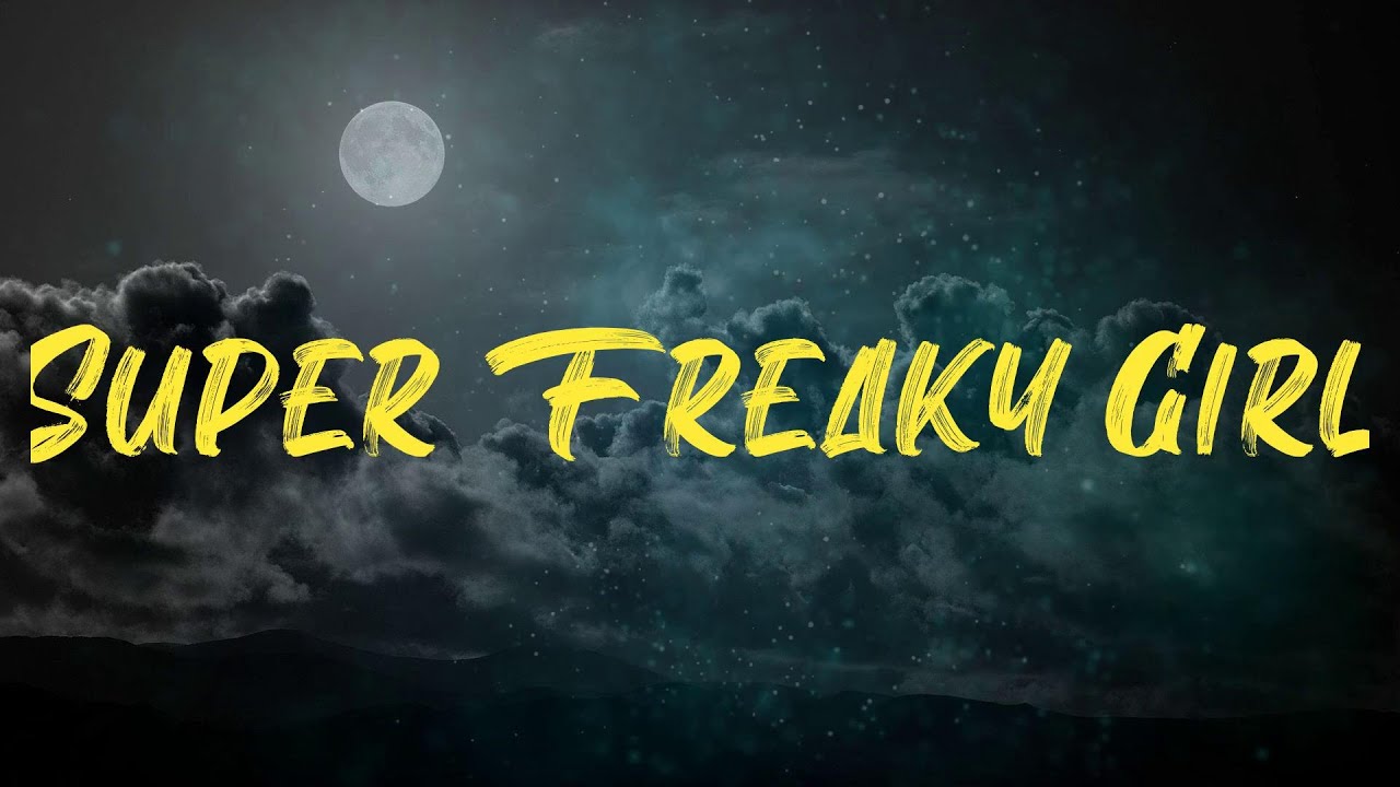 Super Freaky Girl (Lyrics) | F-R-E-A-K (freaky girl) - YouTube