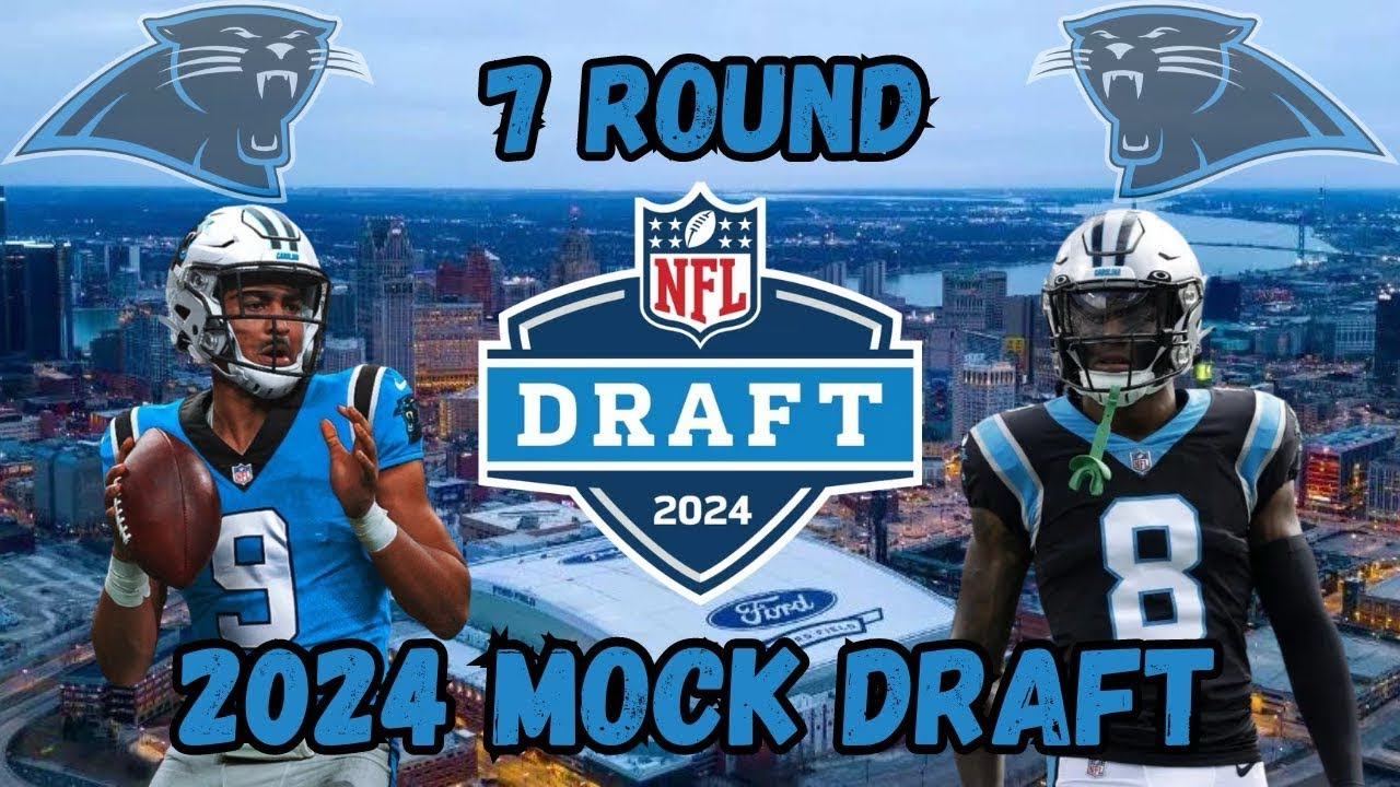 MY CAROLINA PANTHERS 2024 7 ROUND MOCK DRAFT!!! - YouTube