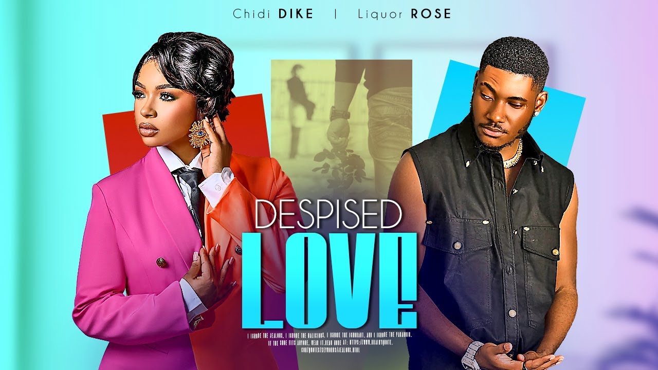 DESPISED LOVE | CHIDI DIKE, LIQUOR ROSE | Latest Nigerian Romantic ...