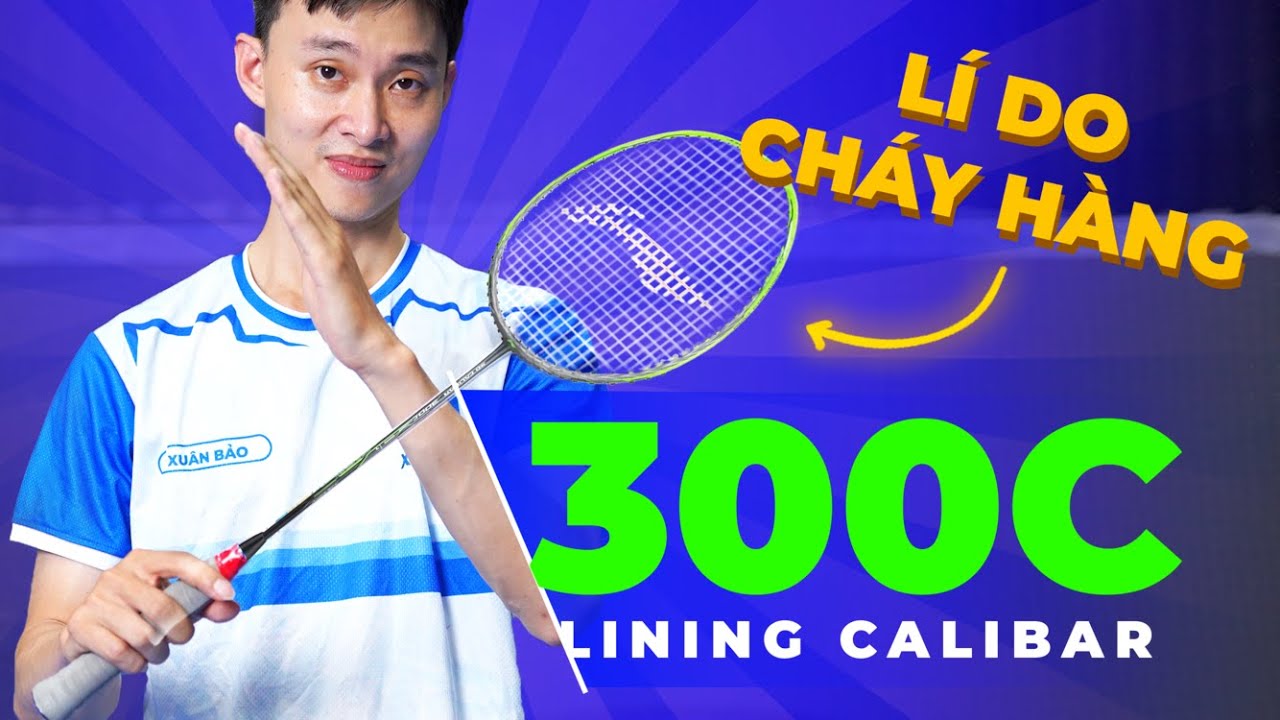 Review | Lining 300C - Cây Vợt Tầm Trung Đáng Để Nâng Cấp Cho Người Mới ...