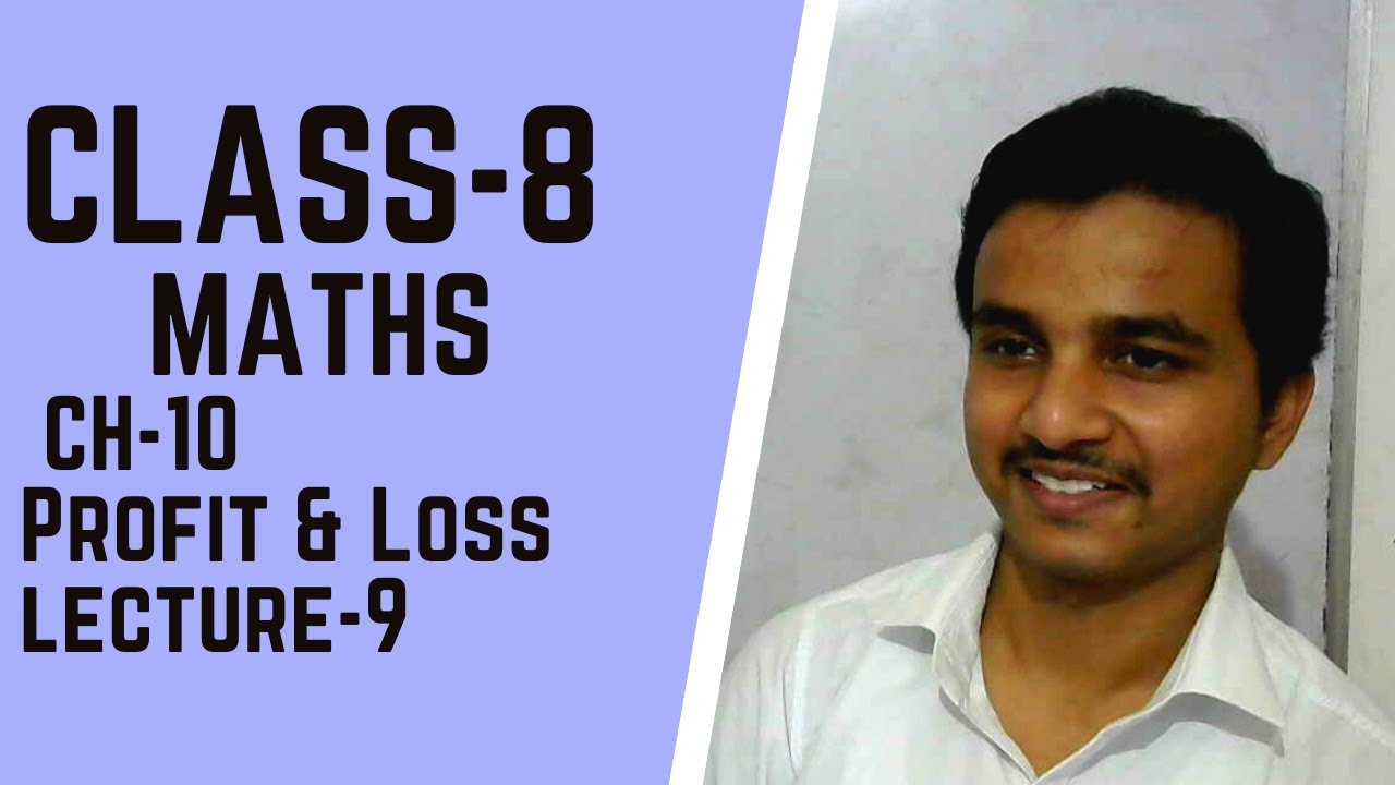 Class 8 Math Ch 10 Profit Loss Lecture 9 By Kunal Sharma class-8-math-ch-10-profit-loss-lecture-9-by-kunal-sharma