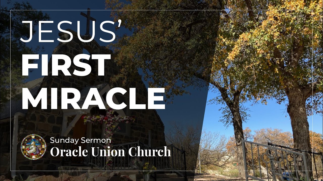 Jesus' First Miracle | Oracle Union Church, AZ | Sunday Sermon ...