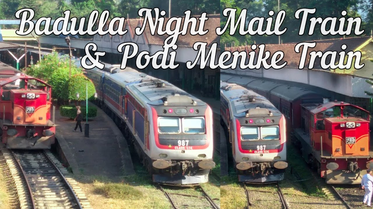 Badulla Night Mail Train & Podi Menike Train at Badulla Railway Station - YouTube