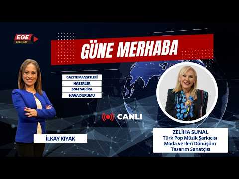 İLKAY KIYAK İLE GÜNE MERHABA - KONUK: ZELİHA SUNAL - TÜRK POP MÜZİK SANATÇISI –  ÇEVRE GÖNÜLLÜSÜ