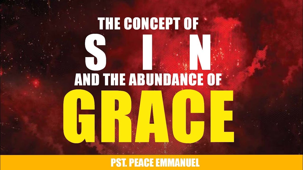 THE CONCEPT OF SIN AND THE ABUNDANCE OF GRACE - YouTube