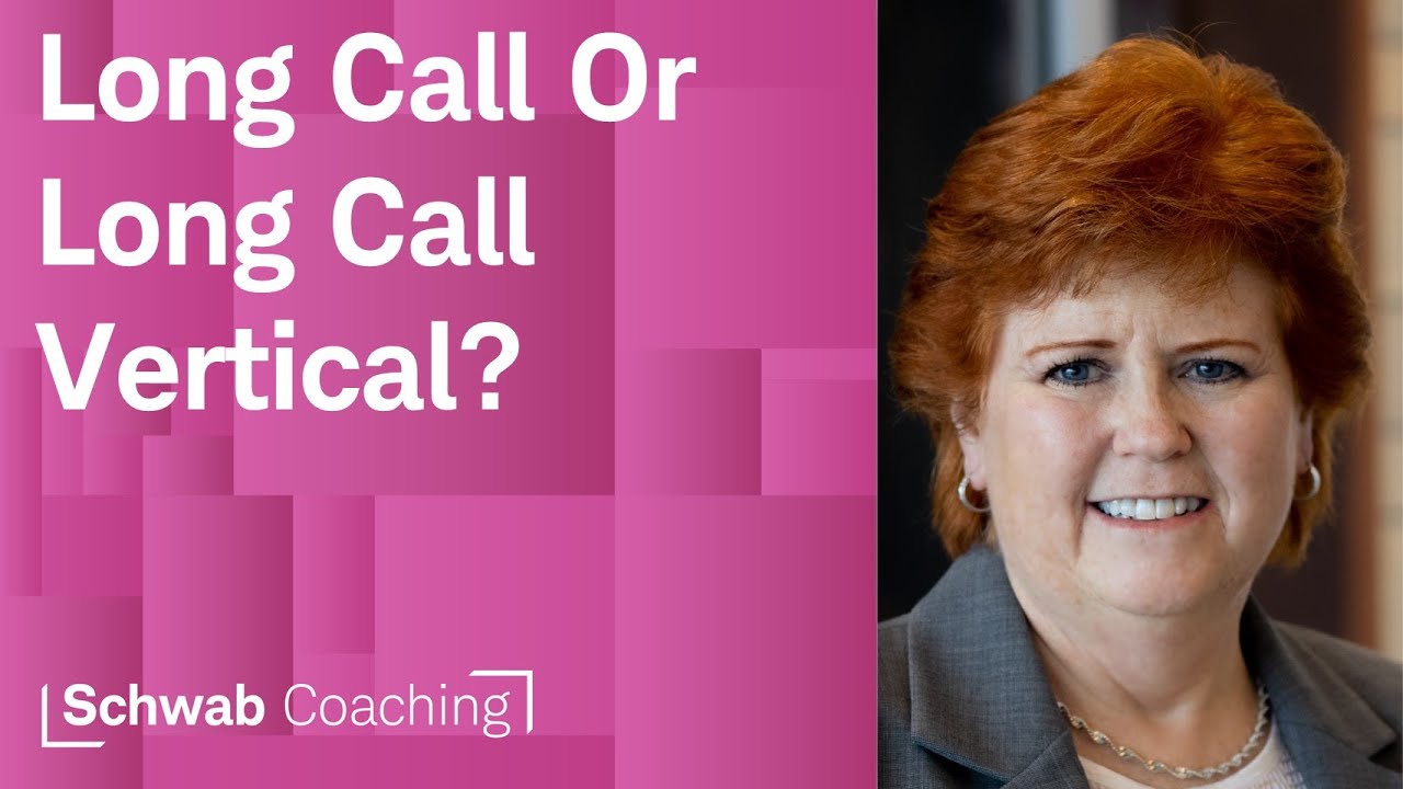 Reasons to Choose a Long Call Compared to a Long Call Vertical ...