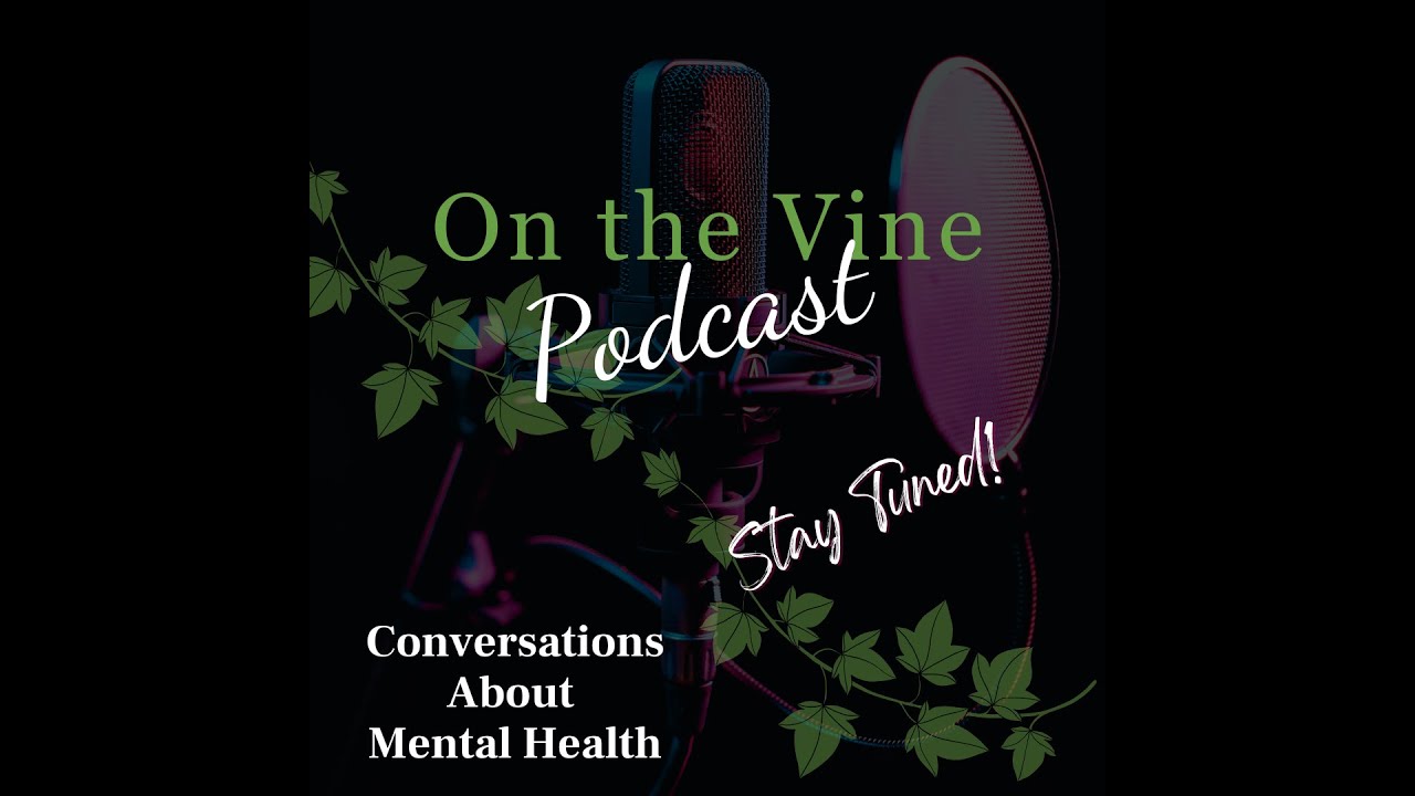 On The Vine_ Omega Rho Omega Presents Conversations on Mental Health ...