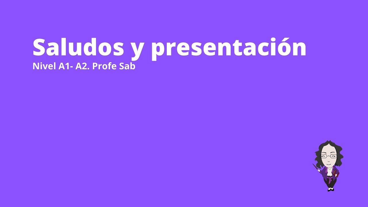 Aprende Español: Saludos y presentación. Nivel A1-A2 - YouTube