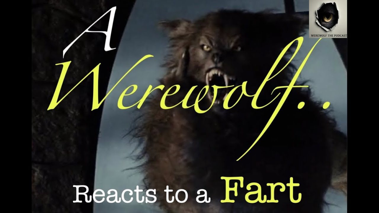 Werewolf the Podcast (Audio Only) Fetid Farts in Front of a Werewolf ...