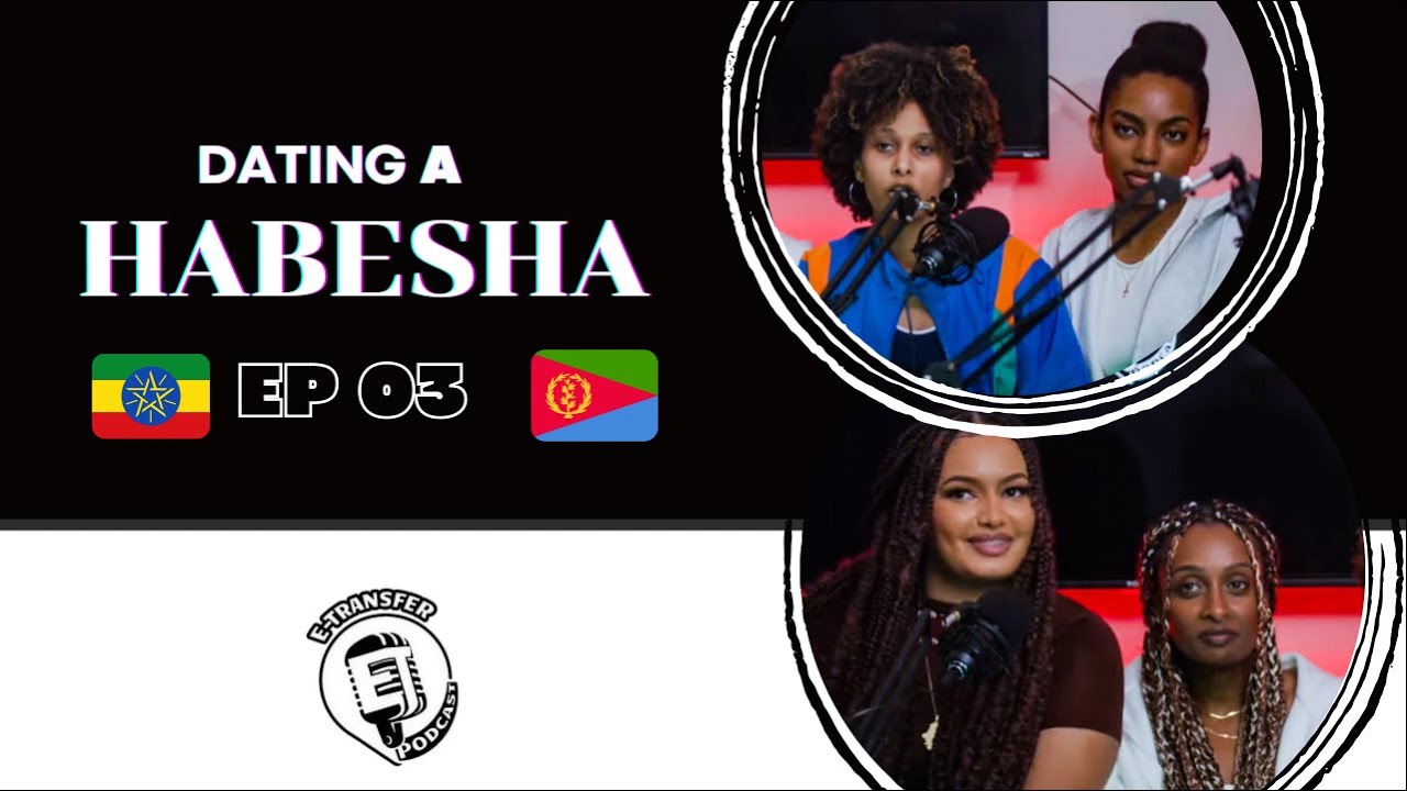 Episode 03: HABESHA GIRLS ON "DATING OUTSIDE OF THEIR CULTURE" 🇪🇹🇪🇷 ...