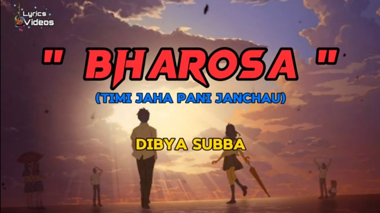 Bharosa (Timi Jaha Pani Janchau) | Dibya Subba | Lyrics Videos - YouTube