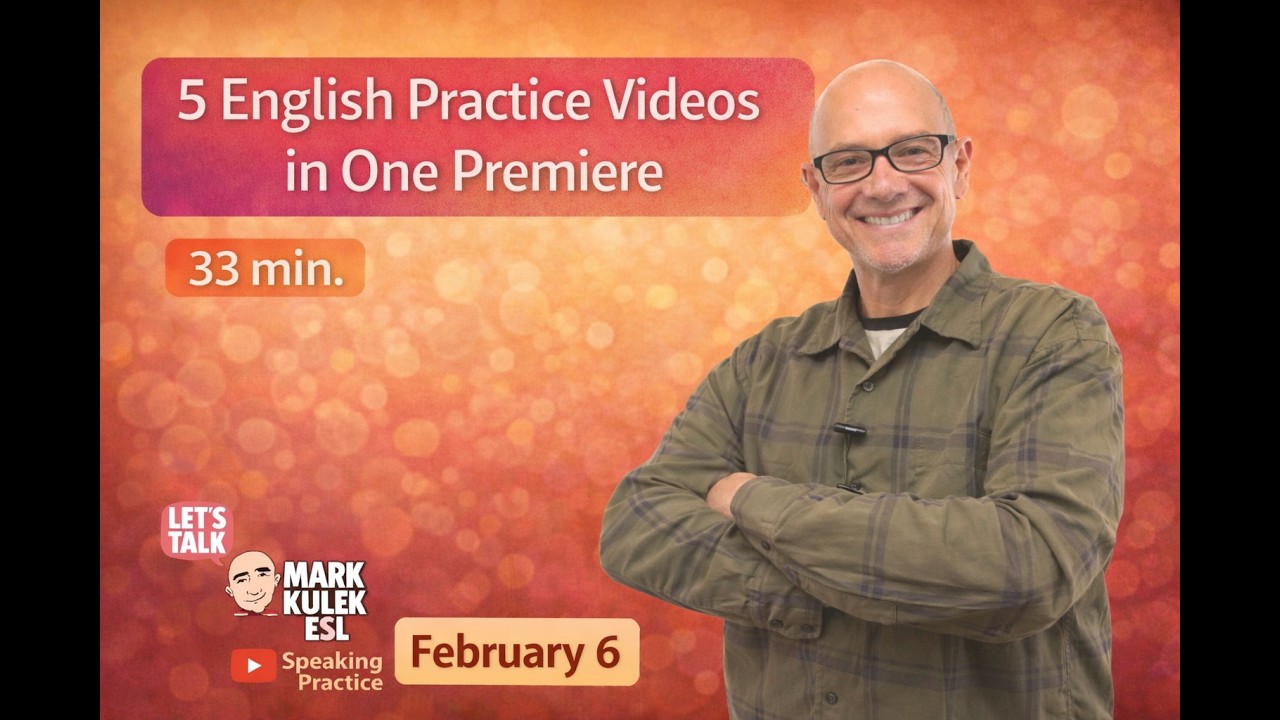5 English Practice Videos in One Premiere with Mark Kulek ESL (33 min ...