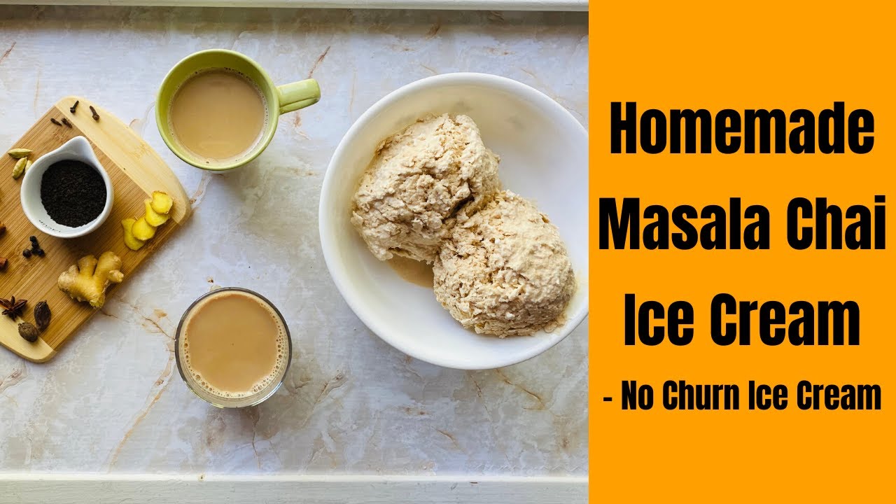 Masala Chai Ice Cream | No Eggs| No Churn Chai Ice Cream | Homemade ...
