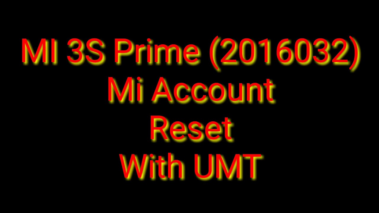 Mi 3s Prime mi Account remove with UMT - YouTube