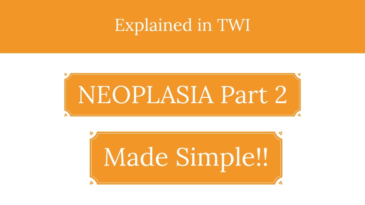 NEOPLASIA PART 2. PATHOLOGY IN TWI | CRYSTAL CLEAR CONCEPT| - YouTube